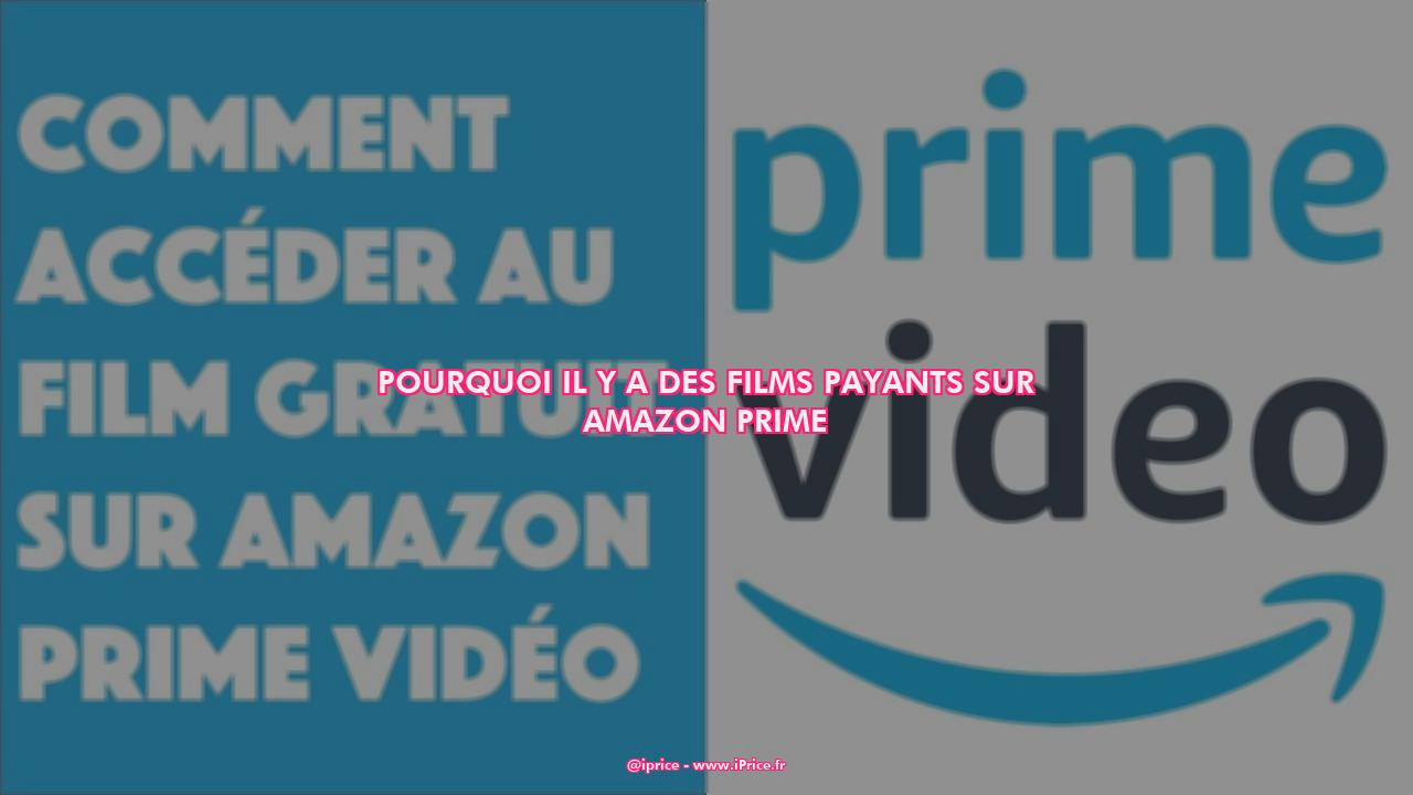 Pourquoi il y a des films payants sur amazon prime