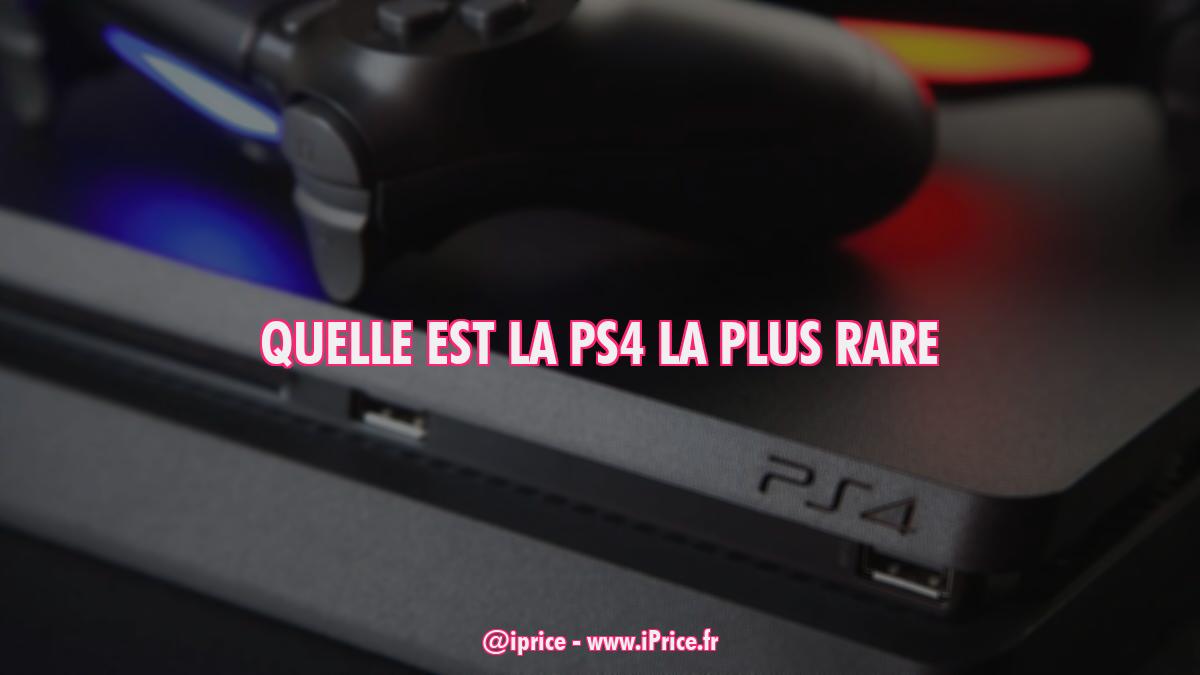 Quelle est la PS4 la plus rare