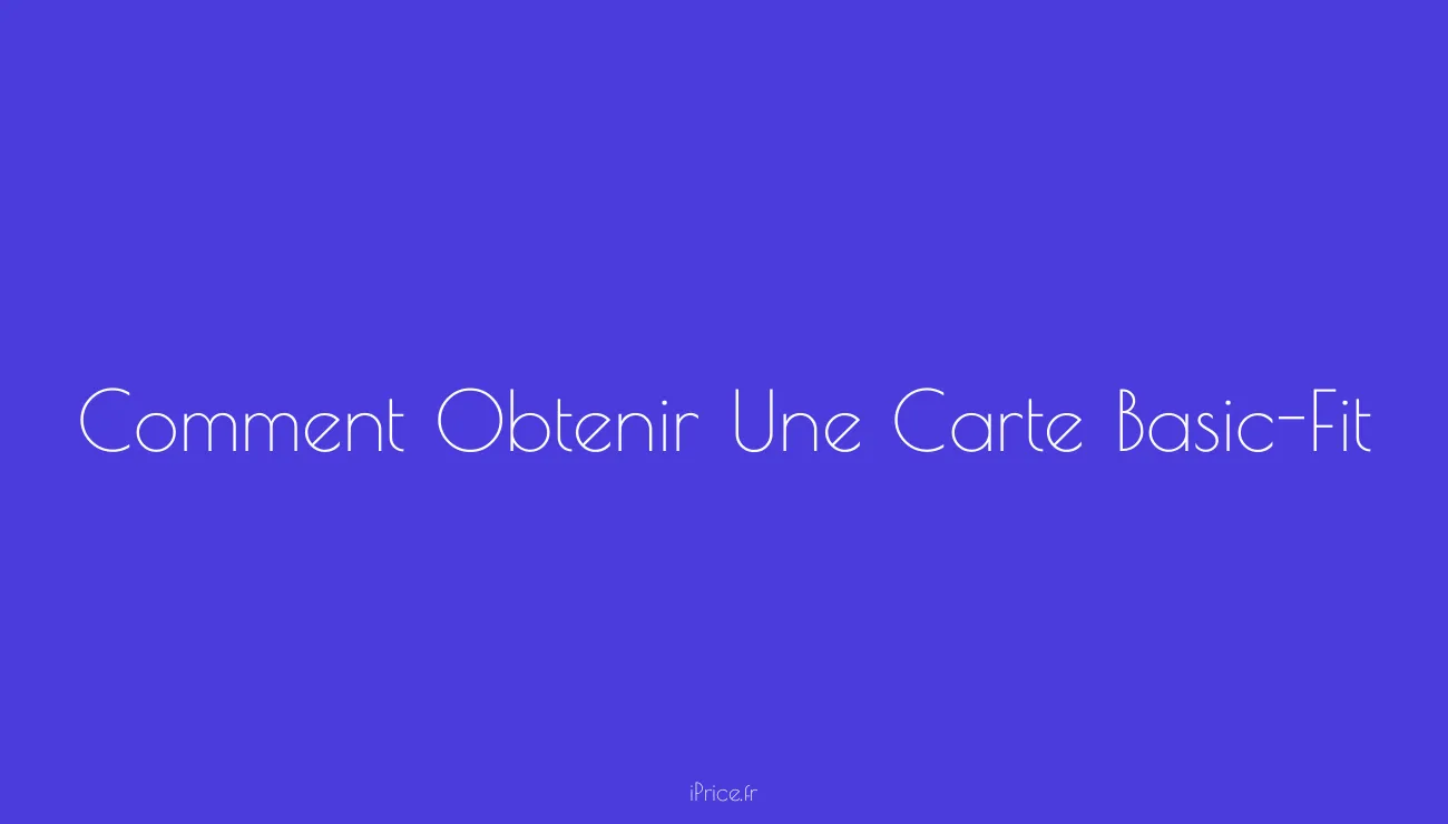 Comment obtenir facilement une carte Basic-Fit et profiter de tous ses ... Comment obtenir facilement une carte Basic-Fit et profiter de tous ses ...